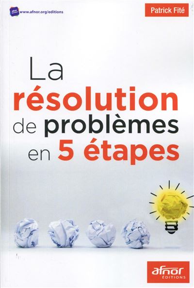 La résolution de problèmes en 5 étapes - broché - Patrick Fite - Achat ...