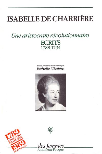 Une aristocrate révolutionnaire Écrits 1788 - 1794 - Isabelle De ...