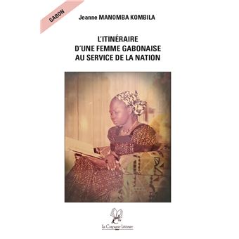 L'itinéraire d'une femme gabonaise au service de la Nation - broché ...