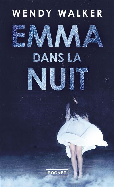 Emma dans la nuit - Poche - Wendy Walker, Karine Lalechère - Achat ...