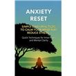 Anxiety Reset: Simple Daily Practices to Calm Your Mind and Reduce ...