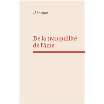 De la tranquillité de l'âme Un dialogue philosophique en latin du ...
