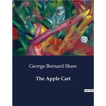 The Apple Cart - broché - Bernard Shaw - Achat Livre | fnac