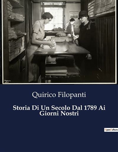 Storia Di Un Secolo Dal 1789 Ai Giorni Nostri 8793 - broché - Quirico ...