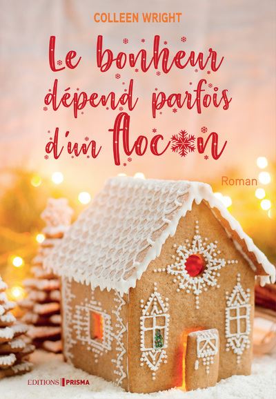 Le bonheur dépend parfois d'un flocon - broché - Colleen Wright, Rémond Anne - Achat Livre ou ...