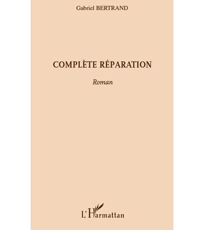 Complète réparation Roman - broché - Gabriel Bertrand - Achat Livre ou ...