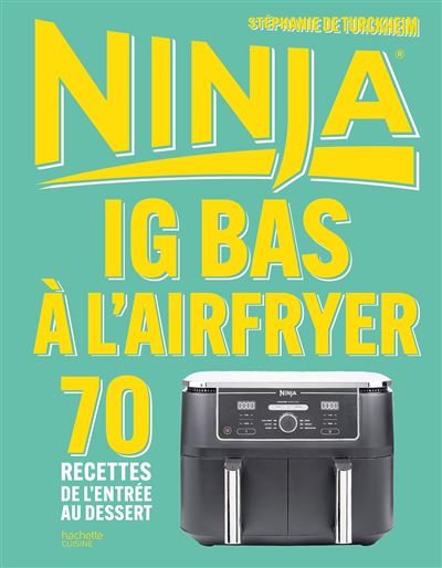 Ninja IG bas à l'Airfryer 70 recettes de l'entrée au dessert - Dernier ...