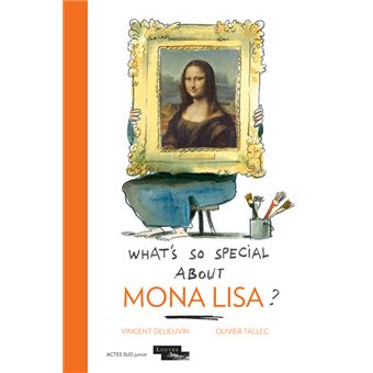 What's so special about Mona Lisa ? - broché - Vincent Delieuvin ...