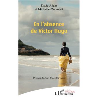 En l’absence de Victor Hugo - broché - David Allain, Mathilde Maumont ...