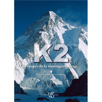 K2 épopée de la montagne sauvage - relié - Roberto Mantovani, Kurt ...