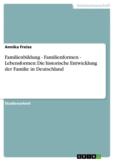 Familienbildung - Familienformen - Lebensformen: Die historische ...