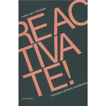 Reactivating architecture innovators of Dutch architecture - broché ...