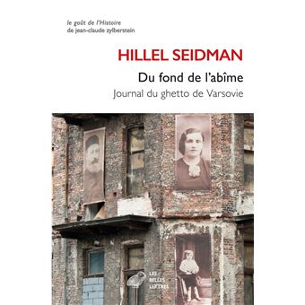 Du fond de l'abîme Journal du ghetto de Varsovie - broché - Hillel ...