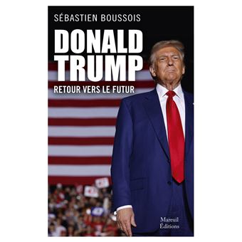 Donald Trump, retour vers le futur - broché - Sébastien Boussois - Achat Livre ou ebook | fnac