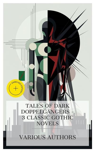 Tales of Dark Doppelgängers – 3 Classic Gothic Novels Enriched edition ...