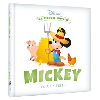 Mickey - DISNEY - Mes Premières Histoires - Mickey va à la ferme - Walt ...