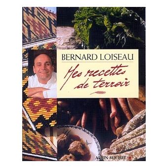 Mes recettes de terroir - broché - Bernard Loiseau - Achat Livre | fnac