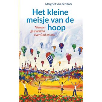 Het kleine meisje van de hoop nieuwe gesprekken over God en ons ...