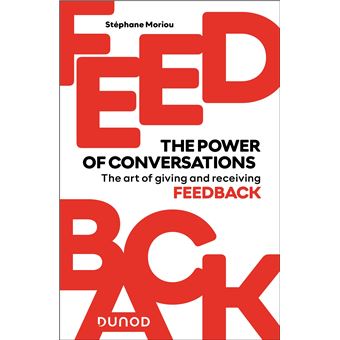 Feedback : the power of conversations The art of giving and receiving feedback - broché ...