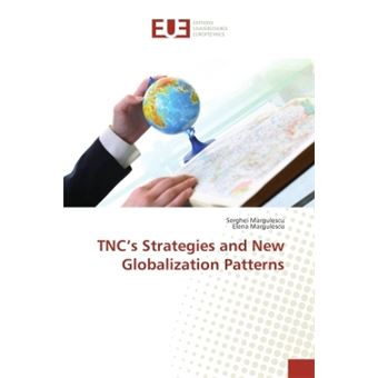 TNC's strategies and New Globalization Patterns - broché - Serghei Margulescu - Achat Livre | fnac