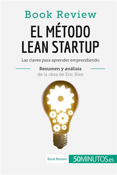 El método Lean Startup de Eric Ries (Book Review) Las claves para ...