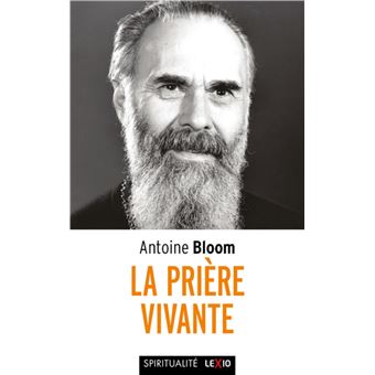La priere vivante - Poche - Antoine Bloom, Jacques Mignon - Achat Livre ...