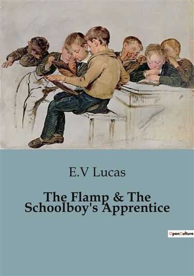 The Flamp & The Schoolboy's Apprentice - broché - E. V. Lucas - Achat ...