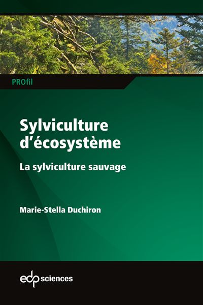 Sylviculture d'écosystème La sylviculture sauvage - broché - Marie ... Sylviculture d'écosystème La sylviculture sauvage - broché - Marie ...