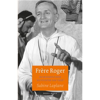 Frère Roger de biografie over de stichter van Taizé - cartonné - Sabine ...