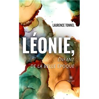 Léonie, enfant de la belle époque - broché - Laurence Tonnel - Achat ...