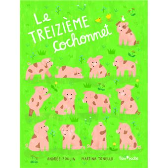 Le Treizième cochonnet - broché - Andrée Poulin, Martina Tonello ...