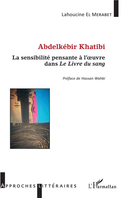 Abdelkébir Khatibi La sensibilité pensante à l'oeuvre dans Le livre du ...