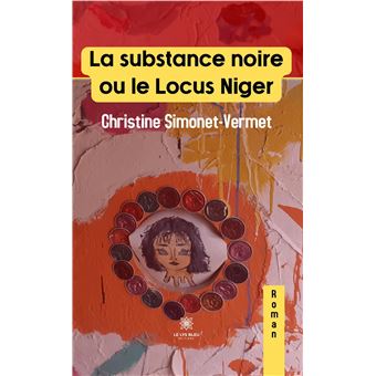 La substance noire ou le Locus Niger - broché - Vermet-Simonet ...