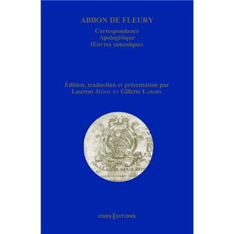 Abbon de Fleury - Correspondance. Apologétique. Oeuvres canoniques ...