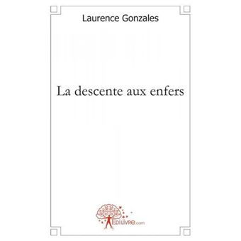 La descente aux enfers - broché - Laurence Gonzales - Achat Livre | fnac