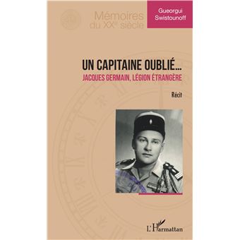 Un capitaine oublié... Jacques Germain, Légion étrangère - Récit ...
