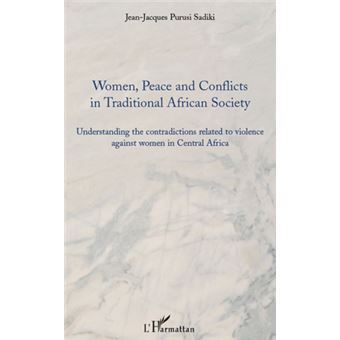 Women, peace and conflicts in traditional African society Understanding ...
