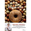 Plein Coeur La Pâtisserie, la terre et les hommes : 60 recettes et ...