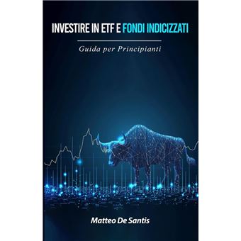 Investire in ETF e Fondi Indicizzati: Guida per Principianti Educazione ...