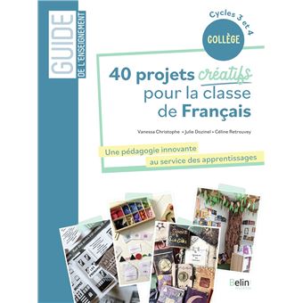 40 projets créatifs pour la classe de français - broché - Céline ...