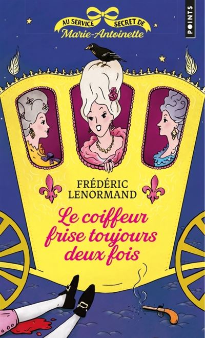 Au Service Secret de Marie-Antoinette - Le Coiffeur frise toujours deux ...