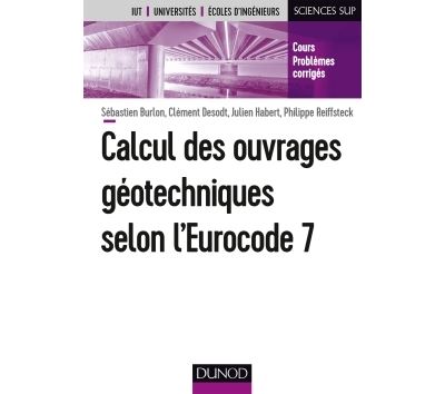 Calcul des ouvrages géotechniques selon l'Eurocode 7 - broché ...