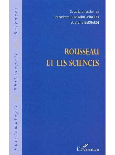 Rousseau et les sciences - broché - Bernadette Bensaude-Vincent, Bruno ...