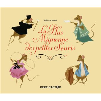 Père Castor - La Plus Mignonne des Petites Souris - Etienne Morel ...
