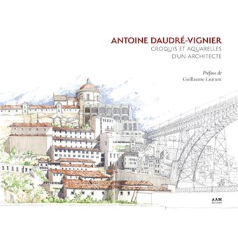 Antoine Daudré-Vignier Croquis et aquarelles d'un architecte - cartonné ...