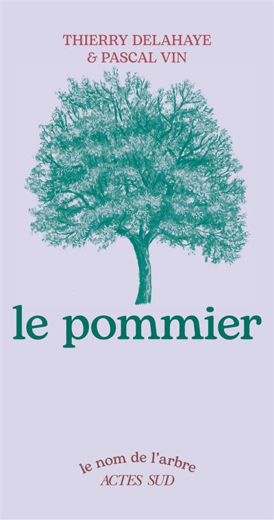 Le Pommier - broché - Thierry Delahaye, Pascal Vin, Nathalie Locoste ...