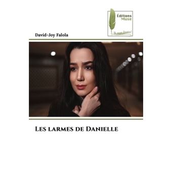 Les larmes de Danielle - Poche - David-Joy Falola - Achat Livre | fnac