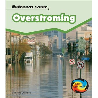 Extreem weer - Overstroming - Catherine Chambers, Piet de Bakker ...