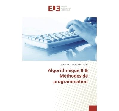 Algorithmique II & Méthodes de programmation - broché - Elie Louis Kabwe Kionde Kabuta - Achat ...