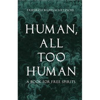Human - all-too-human A book for free spirits - Poche - Friedrich ...